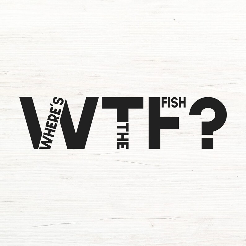 WTF Wheres the Fish SVG, Fishing SVG, Fish Svg, Fisherman Svg, Funny ...
