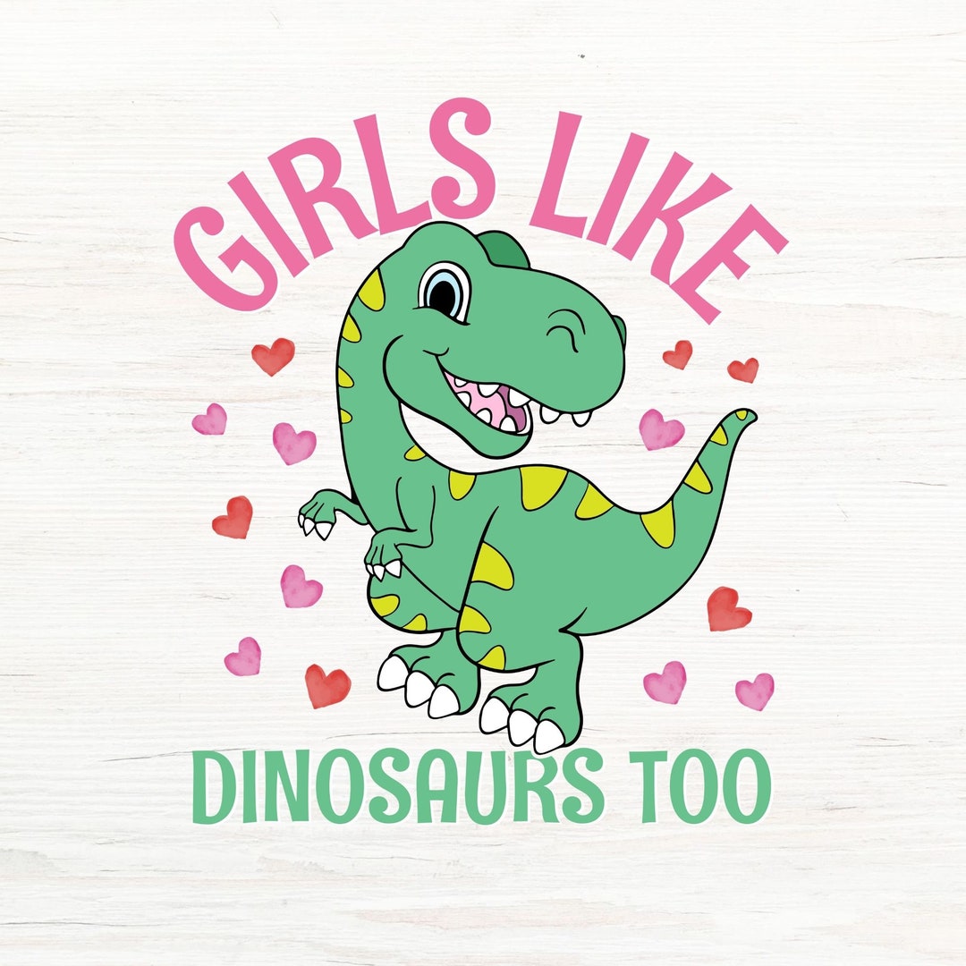 Girls Like Dinosaurs SVG, Dinosaur SVG, Dinosaur Clipart, Dinosaur PNG ...