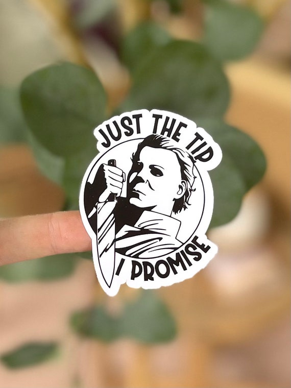 Michael Myers Just the Tip Sticker Halloween Horror Movie - Etsy