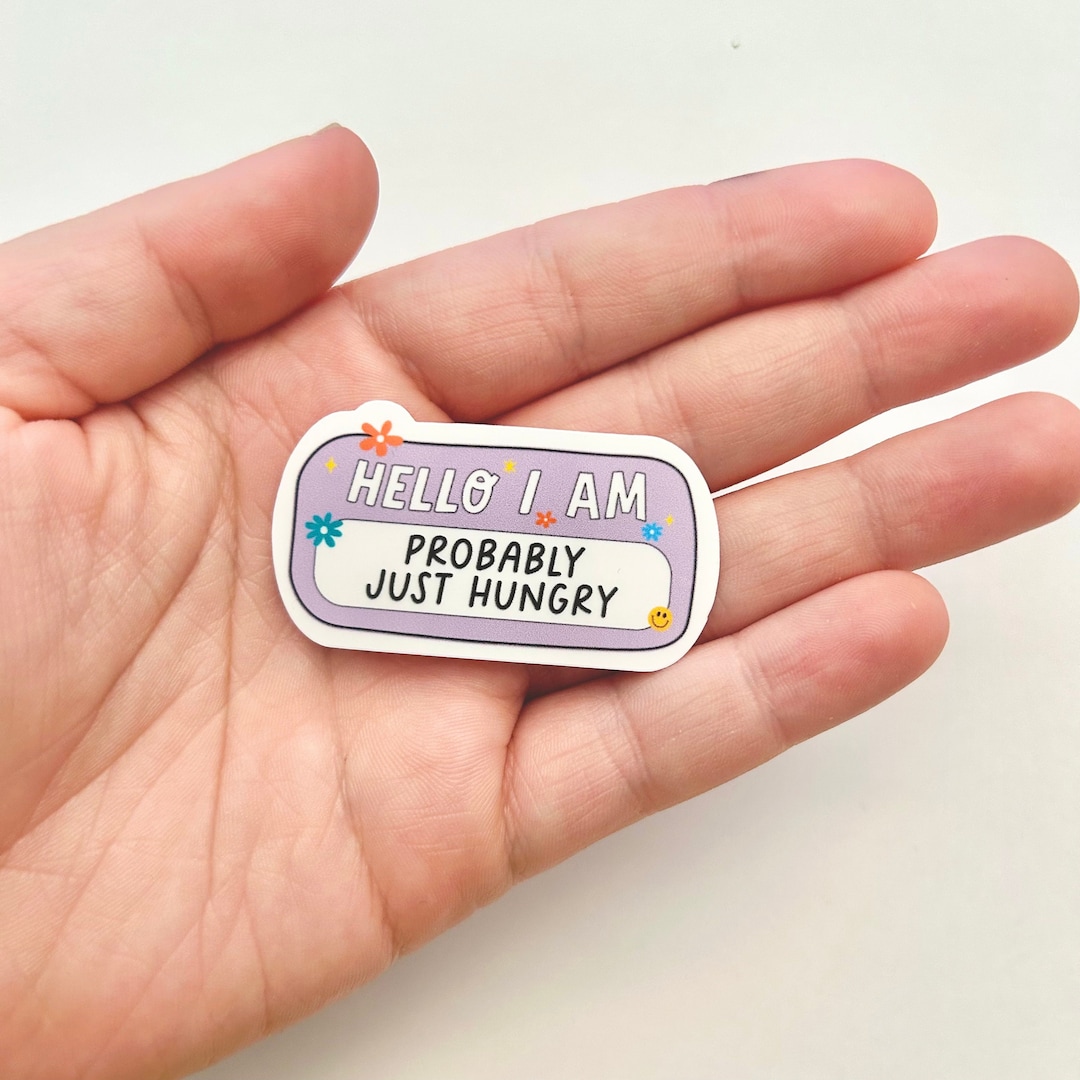 Hello I'm: Probably Just Hungry Sticker - Foodie Name Tag Sticker ...