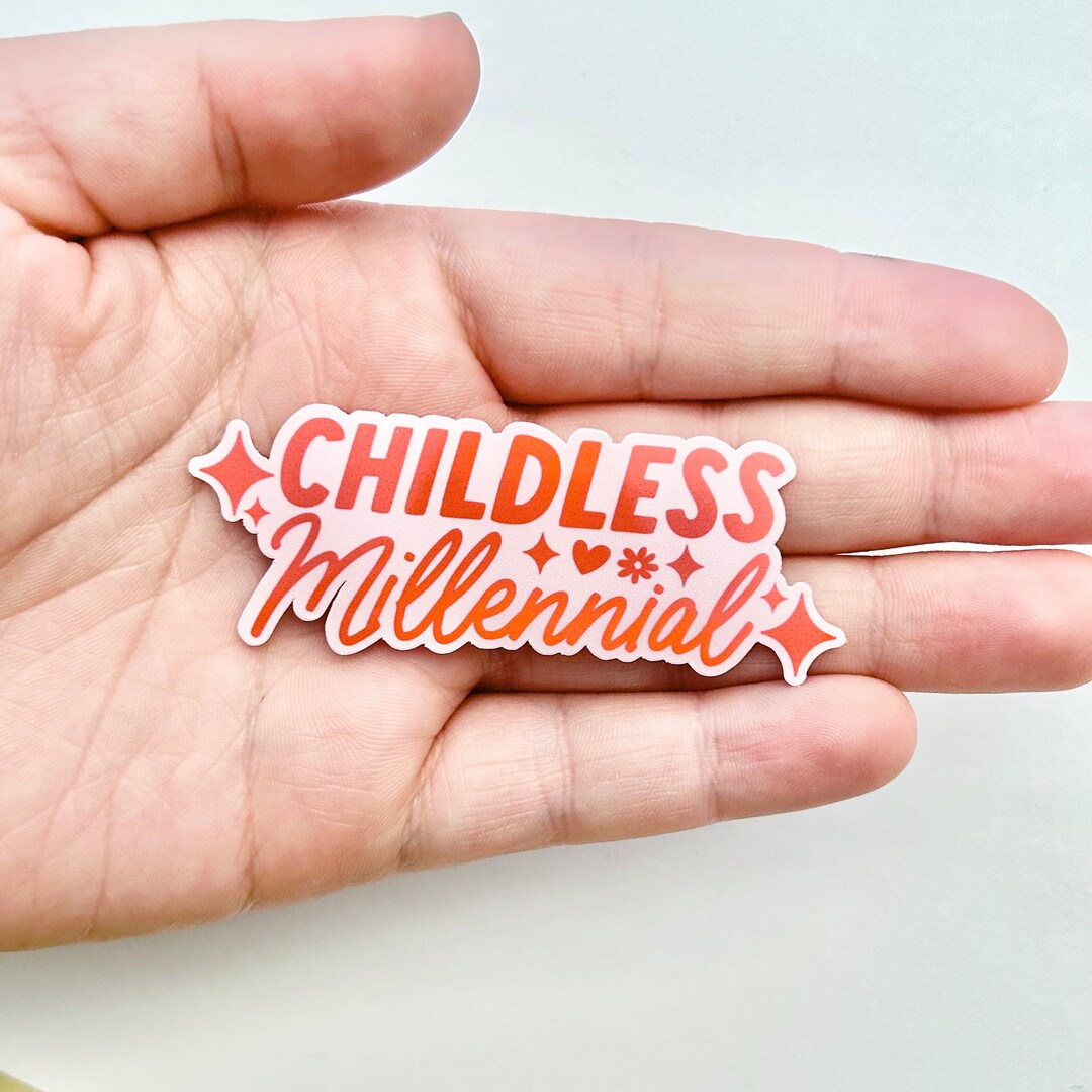 Childless Millennial Sticker - Handmade Laminated Vinyl - Etsy