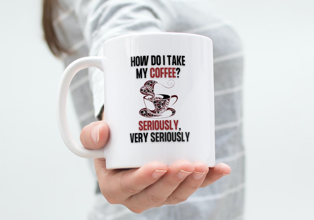 Coffee Lover Coffee Mug | Serious Coffee Drinker Mug | Sarcastic Coffee ...