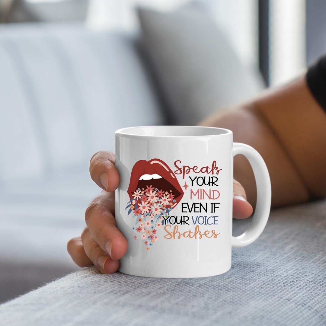 Speak Your Mind Even If Your Voice Shakes Mug, Feminist Quote Mug ...