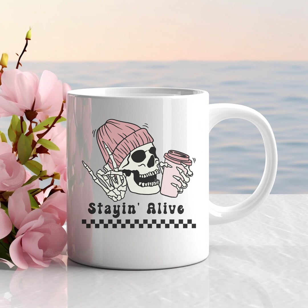 Stayin' Alive" Funny Skeleton Coffee Lover Mug, Coffee Lover Gift ...