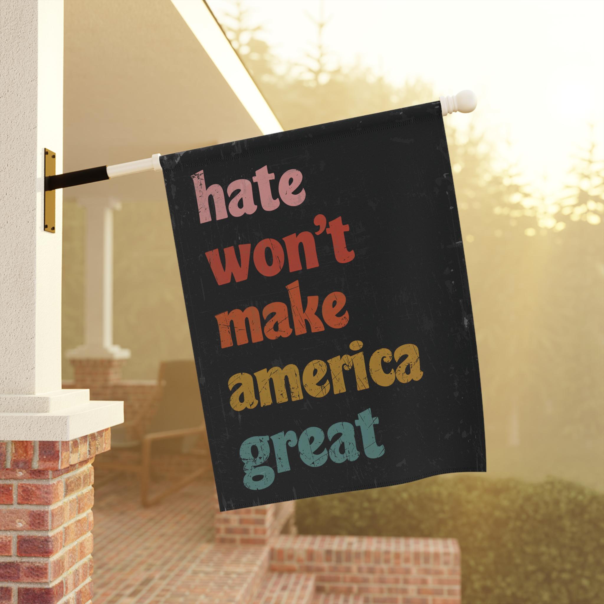 Hate Won't Make America Great Garden Banner, Political Yard Sign, Anti ...