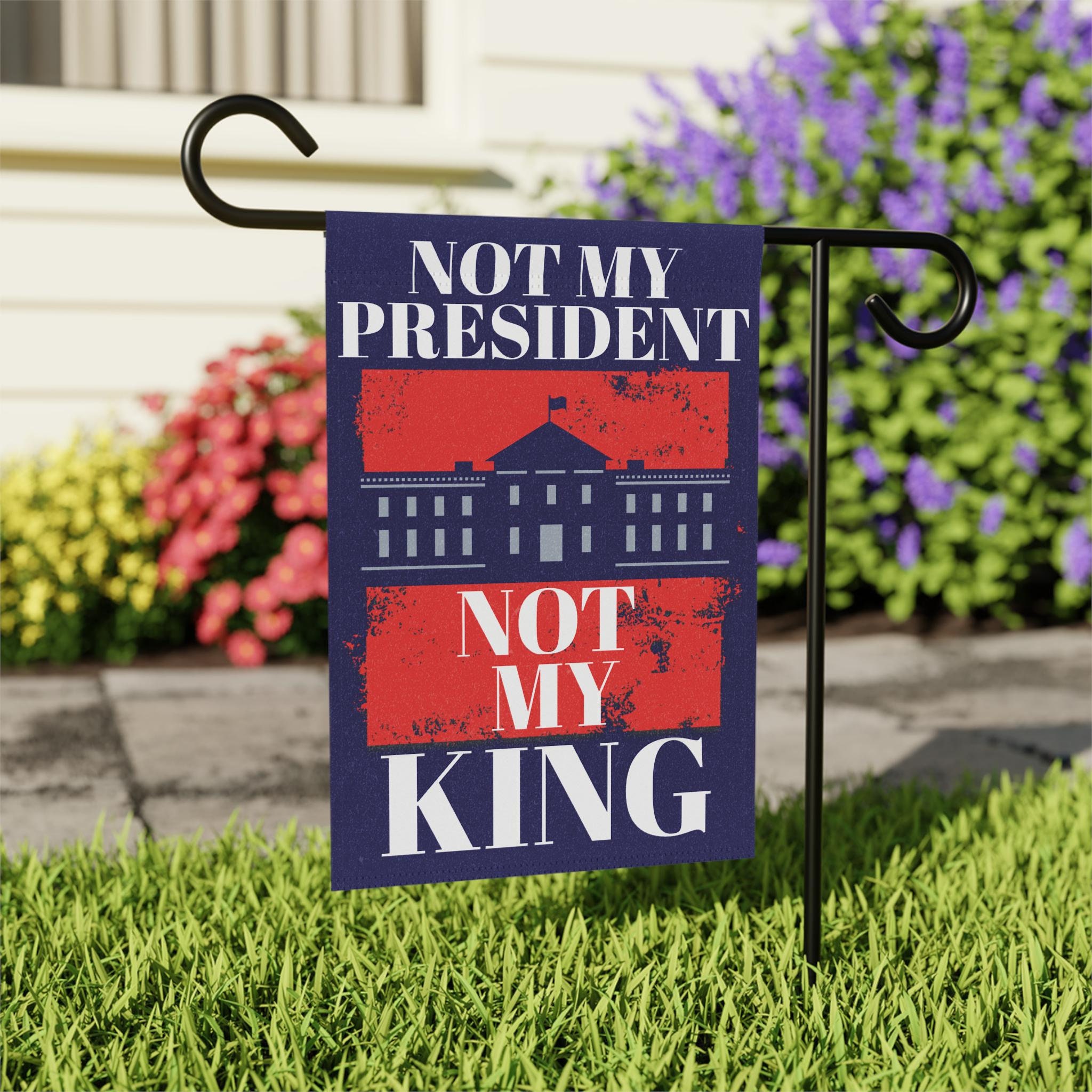 Not My President, Not My King, Anti Trump Yard Sign, Anti Trump Garden ...