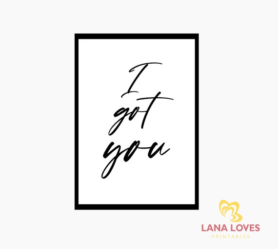 DIGITAL DOWNLOAD I Got You Printable Wall Art Lounge - Etsy