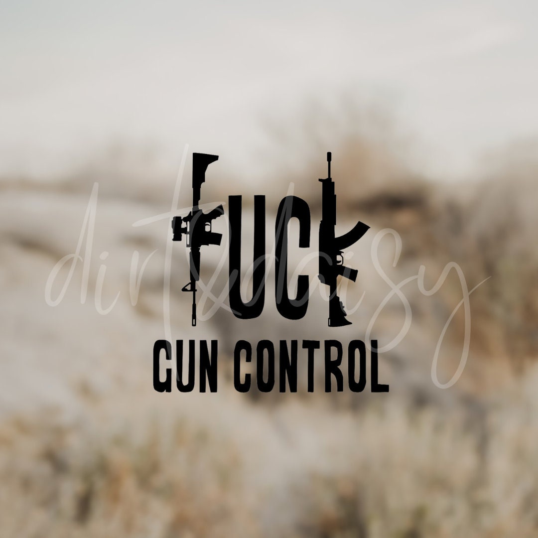 Fck Gun Control Decal, Pro Gun Decals, Gifts for Him, Truck Decals ...