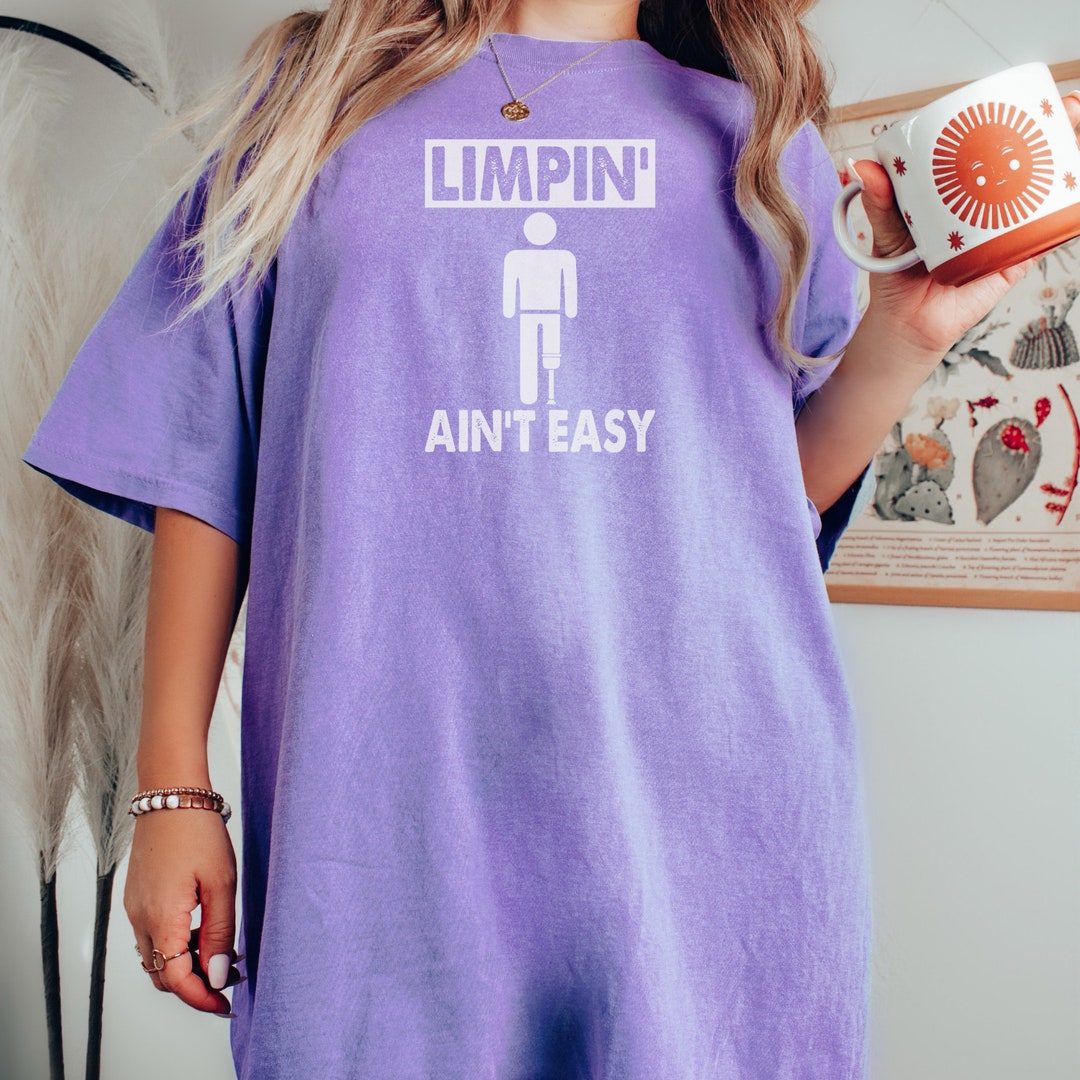 Amputee Humor - Limpin' Aint Easy Tee - Inclusion Matters, Prosthetic ...