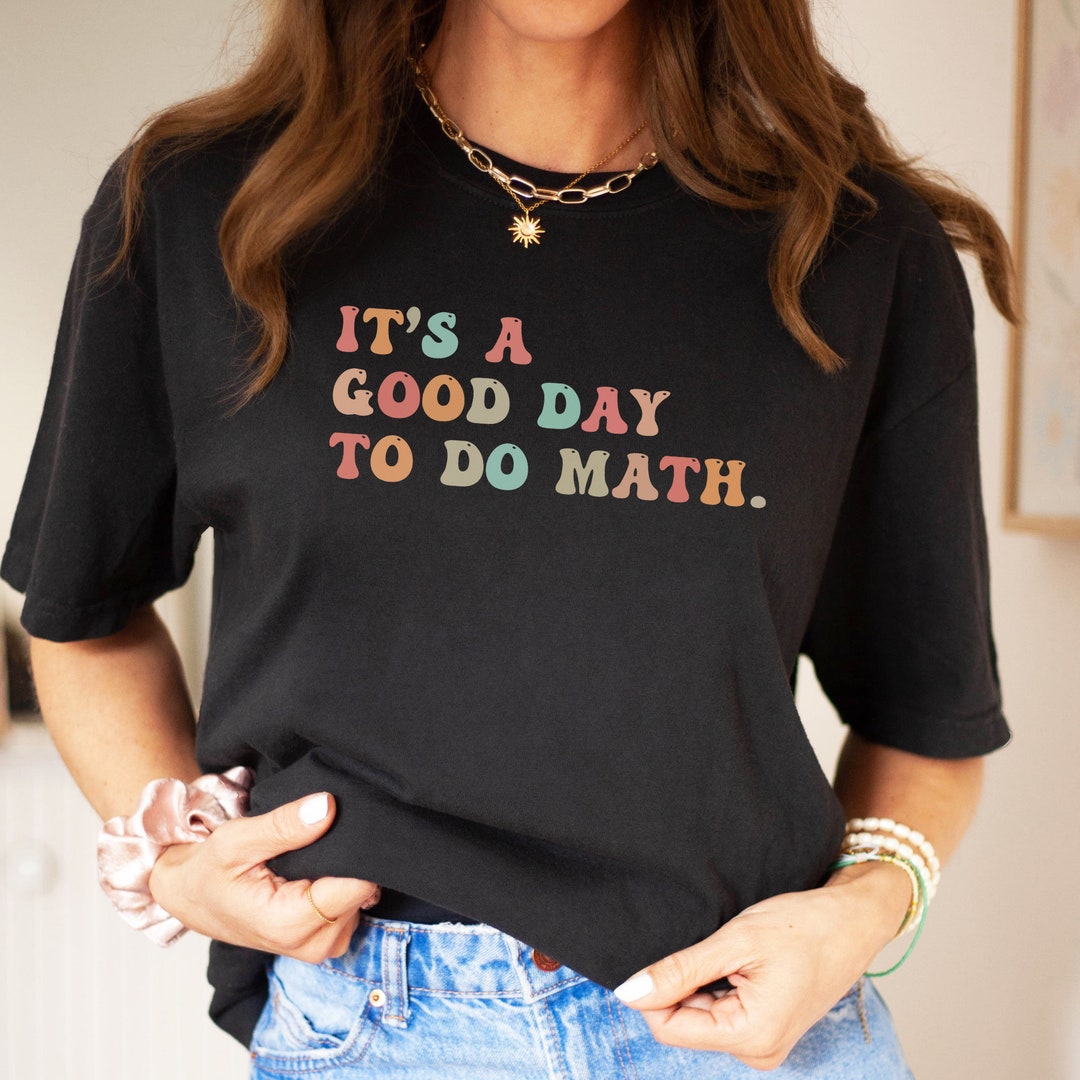 Teacher Appreciation Gift It's a Good Day to Do Math Tee Math Teacher ...