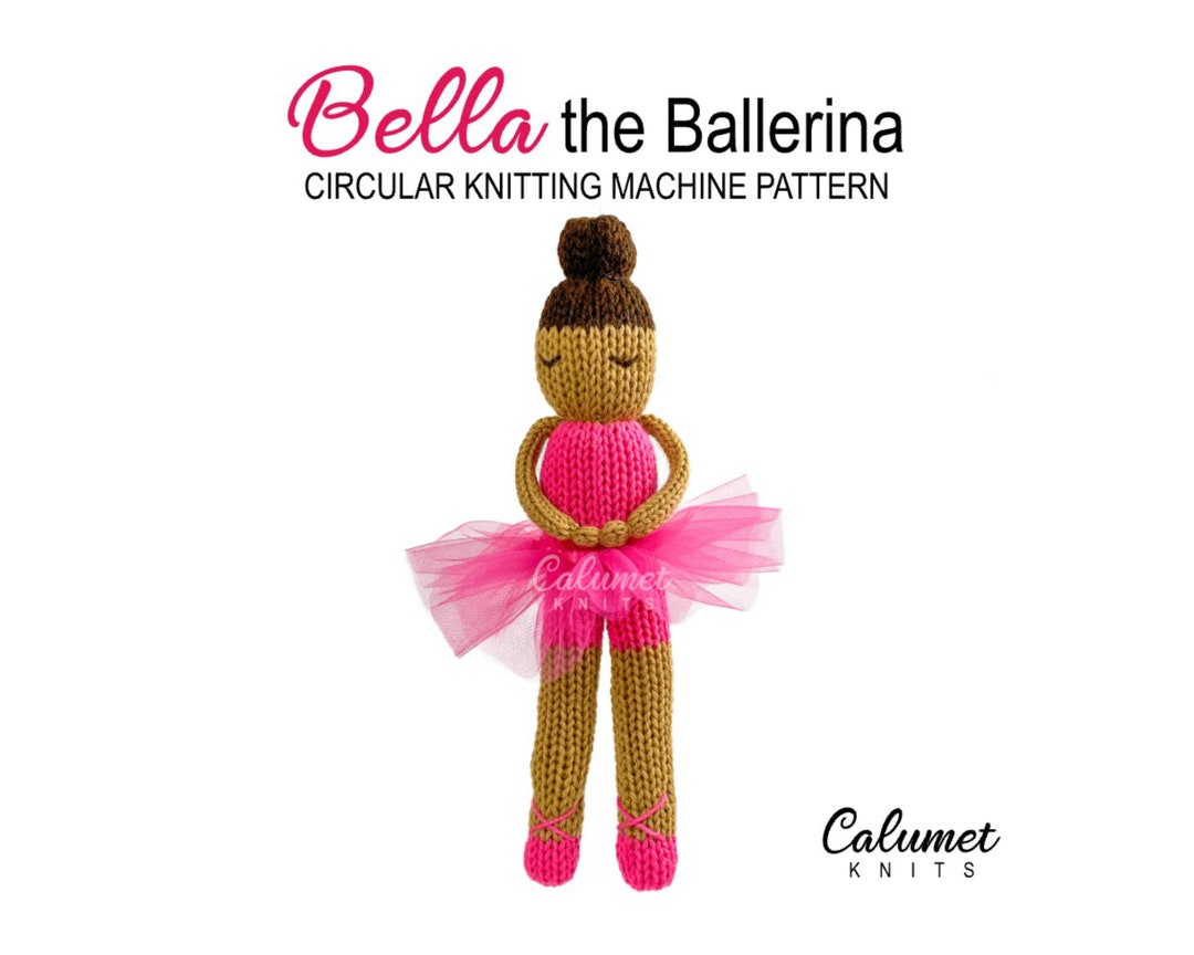 Bella the Ballerina Circular Knitting Machine Pattern - Etsy