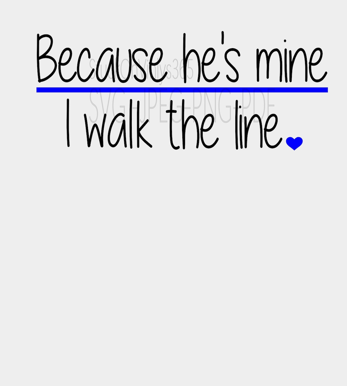 Because He's Mine I Walk the Line Svg, Law Enforcement Wife, I Walk the ...