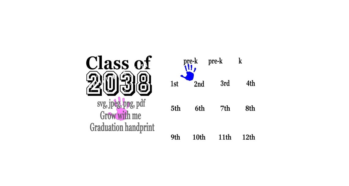 Class of 2038 Grow With Me Svg, Class of 2038 Handprint Svg Jpeg Png ...