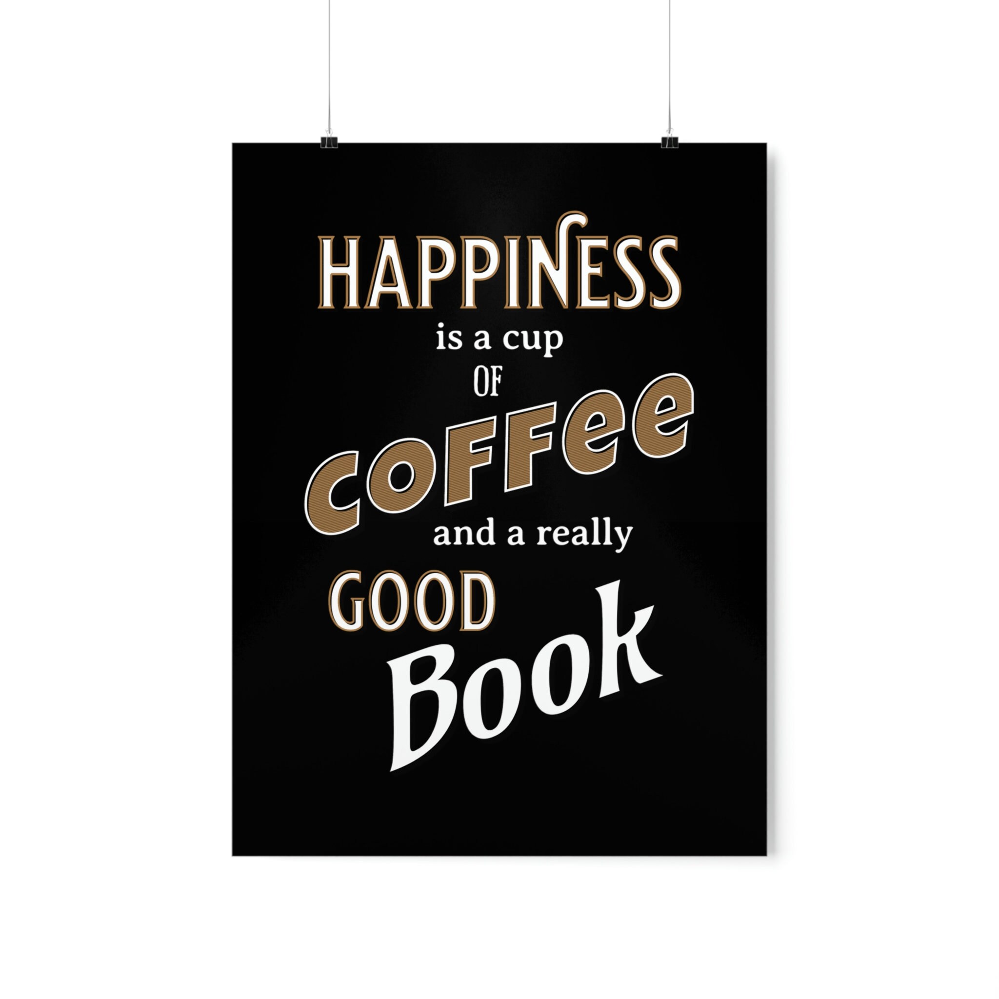 Coffee Poster- Happiness is A Cup of Coffee and a Good Book Poster ...