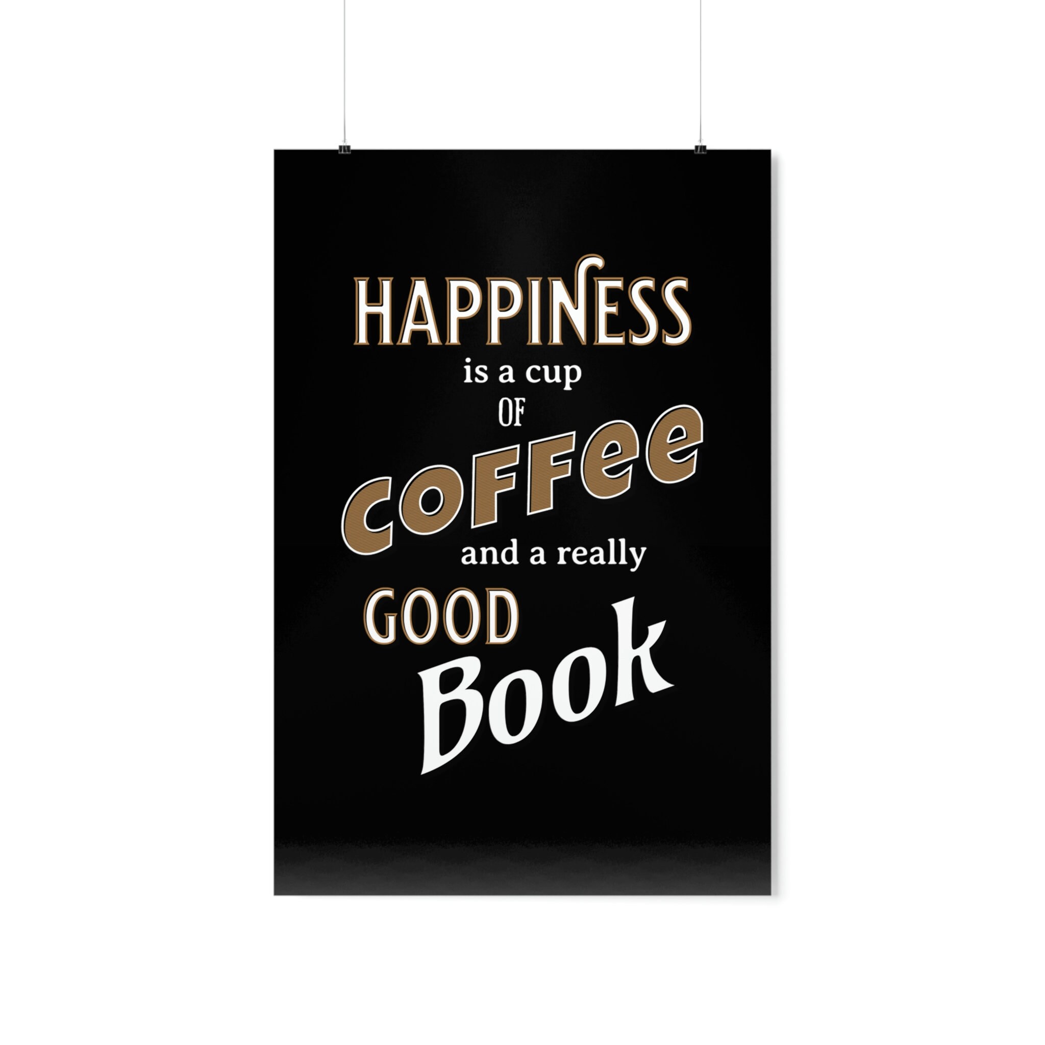 Coffee Poster- Happiness is A Cup of Coffee and a Good Book Poster ...