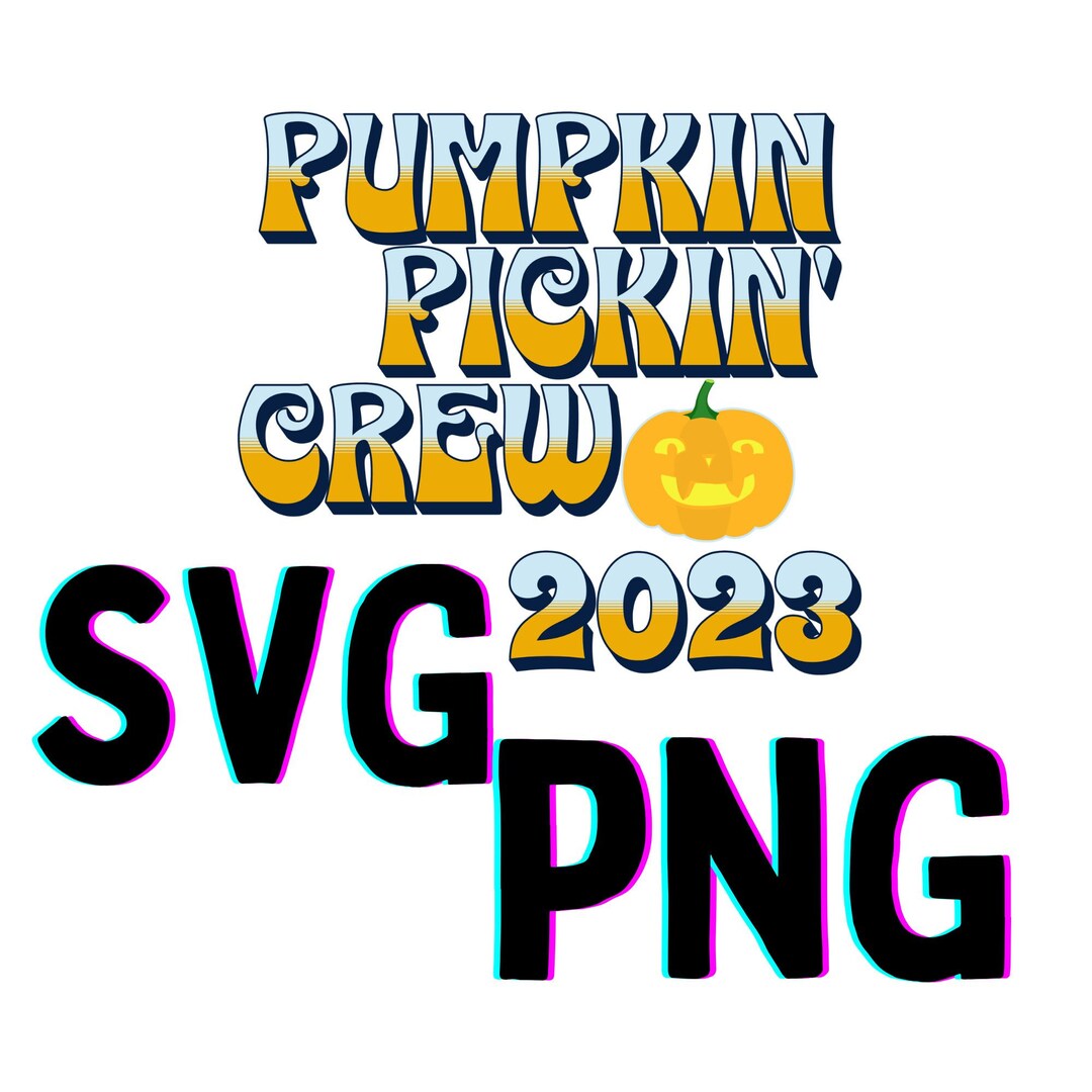 Pumpkin Pickin' Crew 2023 Png and Svg Files- Pumpkin Patch Shirts ...