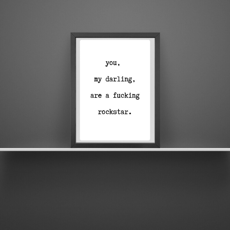 You My Darling Are A Fucking Rockstar Motivational Print Digital Download Downloadable Prints