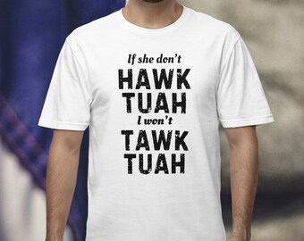 Hawk Tuah 2024 If She Won't Hawk Tuah I Won't Commit Funny Trendy T ...