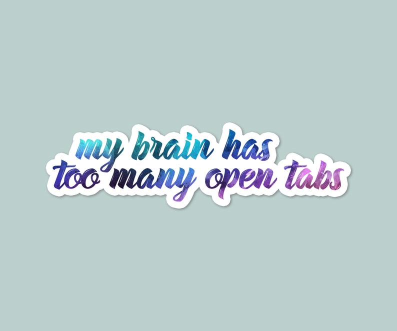 My Brain Has Too Many Open Tabs Adhd Laptop Stickers Funny Etsy