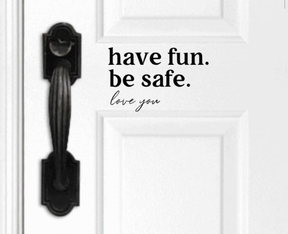 Have Fun Be Safe Love You Door Decal Vinyl Decal Home - Etsy