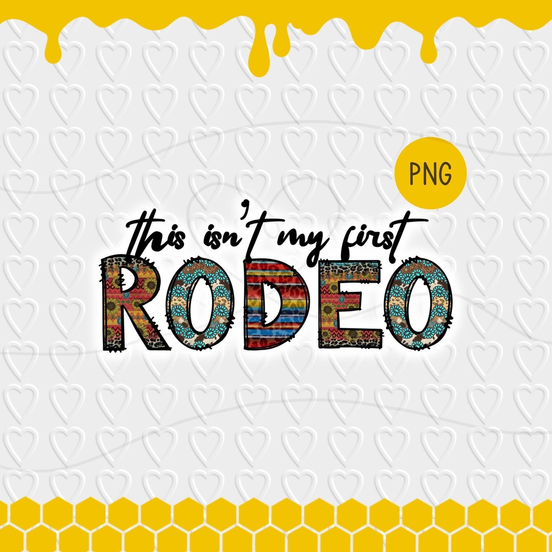 This Isn't My First Rodeo Digital Design | for Sublimation Crafting ...