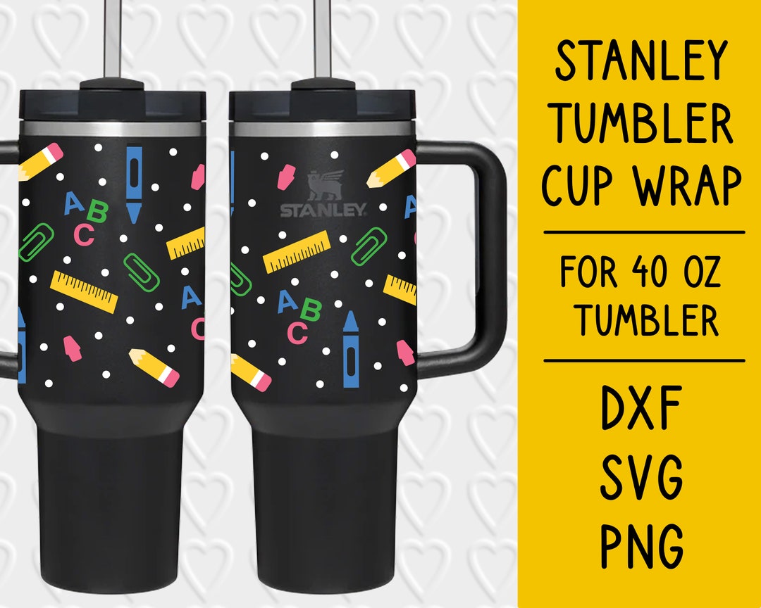 Stanley 40 Oz Tumbler Cup Wrap School Teacher Digital Cut File | PNG ...