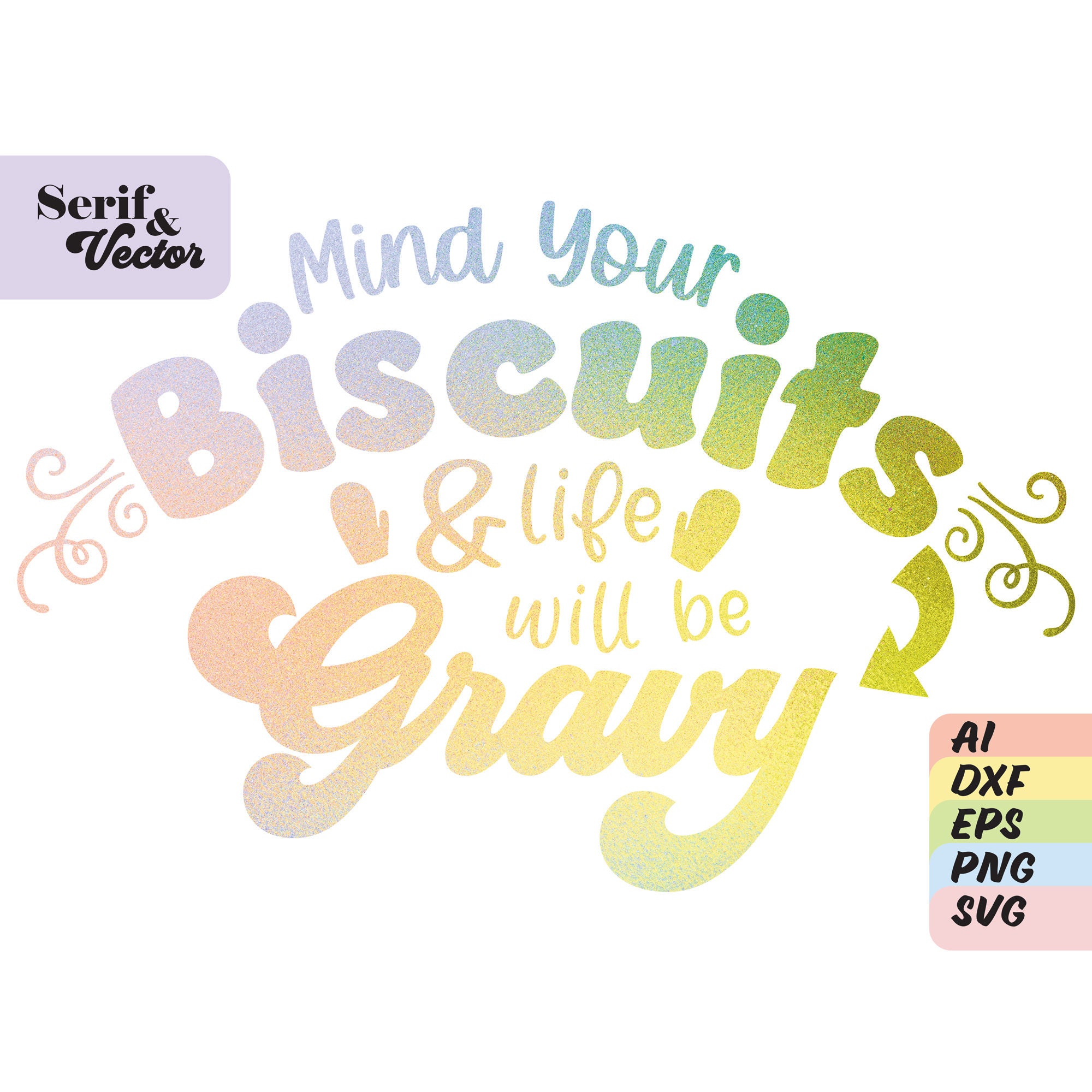 Serif and Vector Mind Your Biscuits & Life Will Be Gravy Digital ...