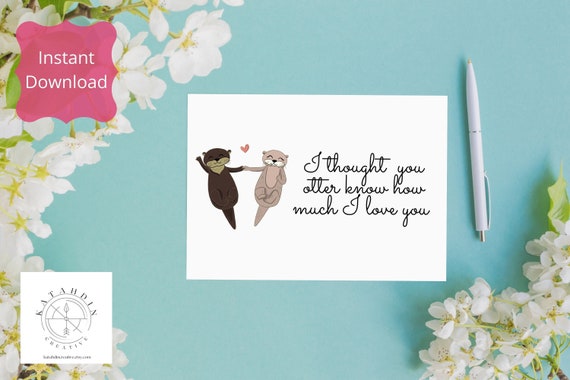 Printable card I Thought You Otter Know How Much I Love You | Etsy