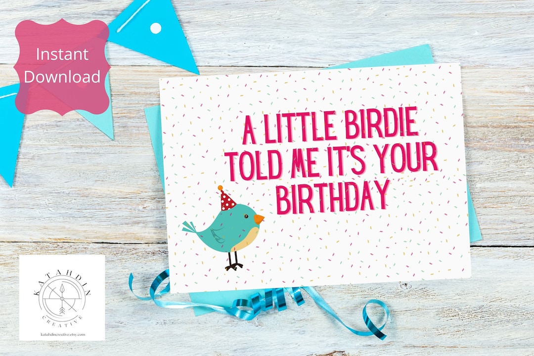 Printable Card, A Little Birdie Told Me It's Your Birthday, Instant ...