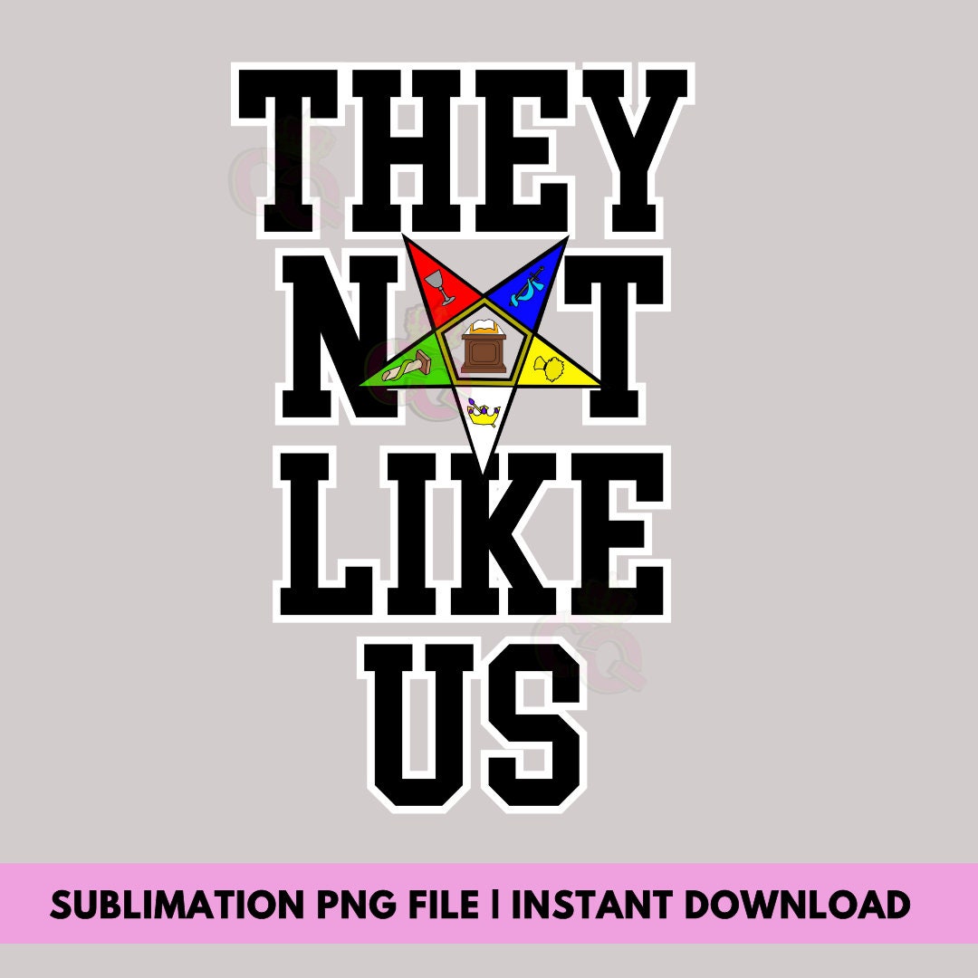 Eastern Star They Not Like Us PNG, OES PNG, Eastern Star They Not Like ...