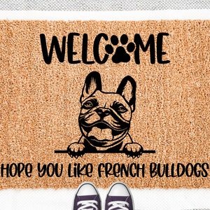 French Bulldog Doormat, Hope You Like French Bulldogs Welcome Mat ...