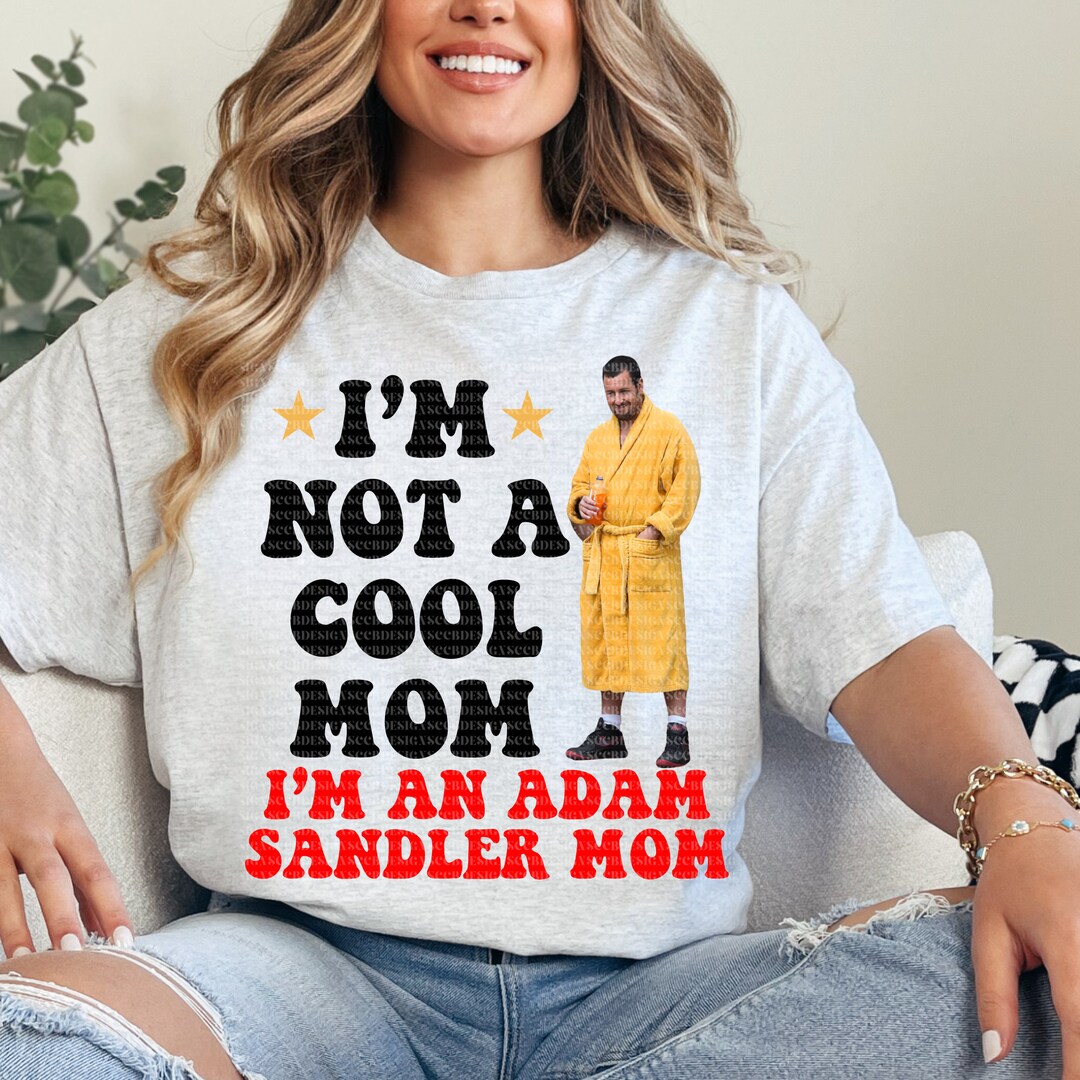 I'm Not A Cool Mom PNG Adam Sandler Mom PNG Mom Life Png Funny Png Mom ...