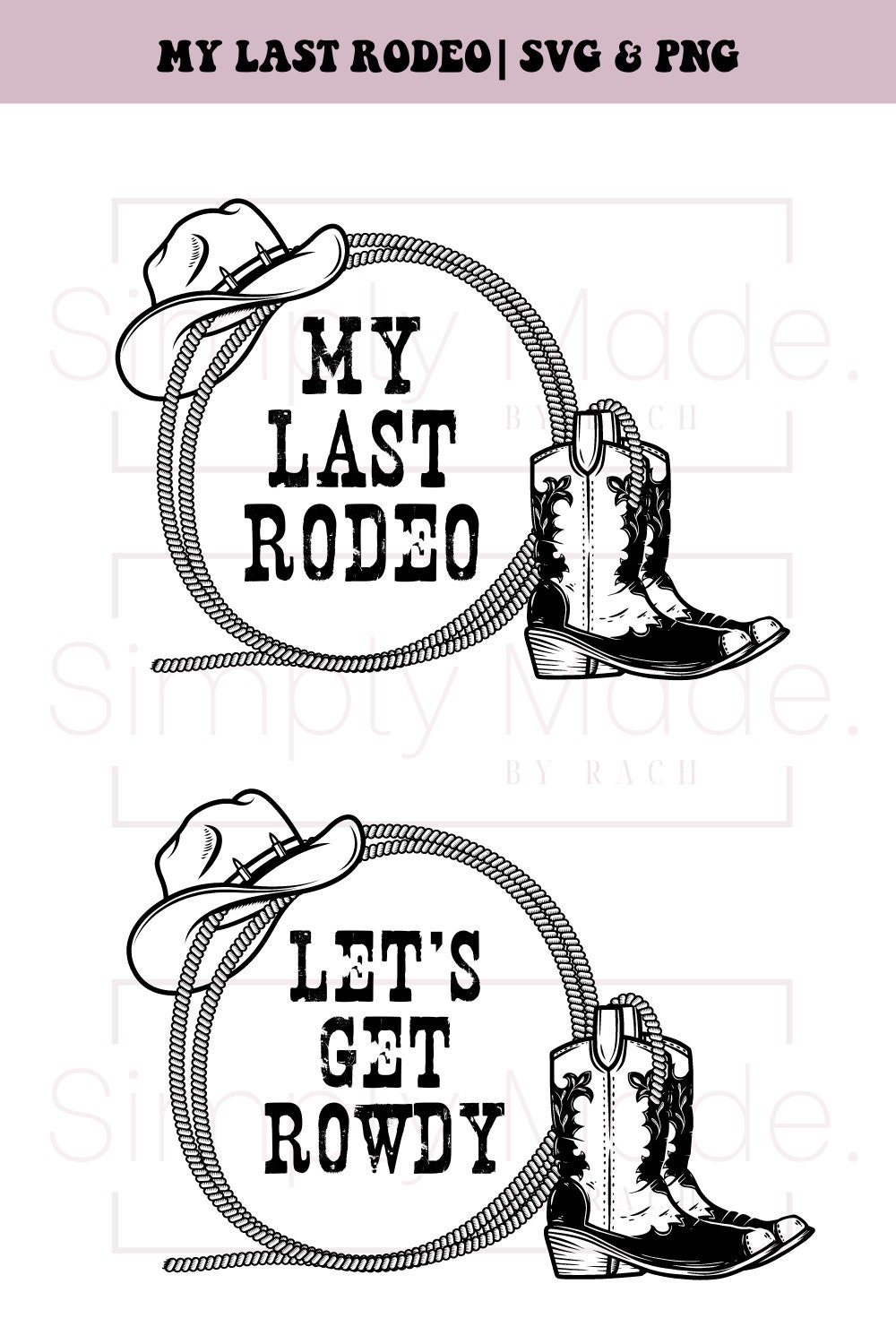 My Last Rodeo Svg Let's Get Rowdy Svg My Last Rodeo Png Let's Get Rowdy ...