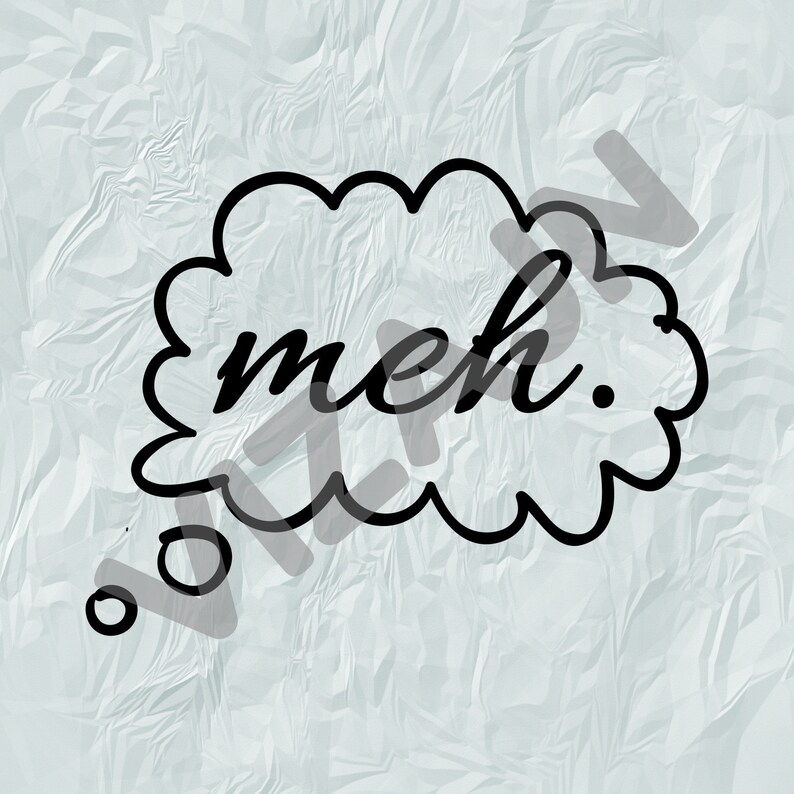 Meh Svg, Quotes, Meh Cut File, Sarcasm, Cut File, Silhouette Quotes for ...