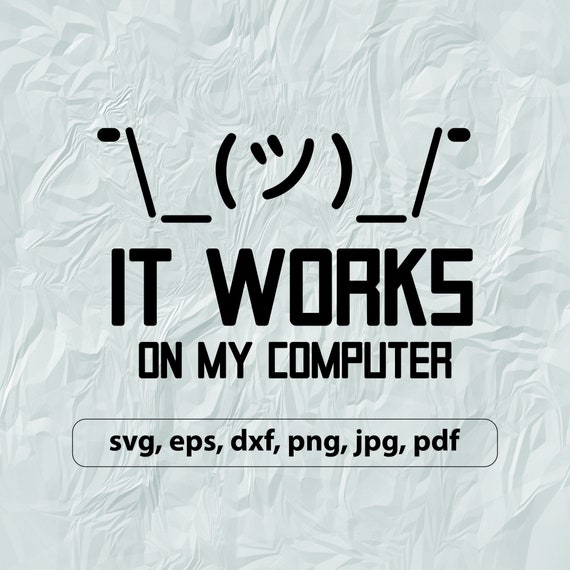 It Works on My Computer Svg Programmer Svg Programmer | Etsy