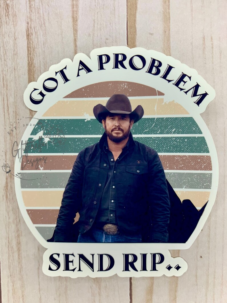 Got a problem Send Rip Yellowstone sticker | Etsy