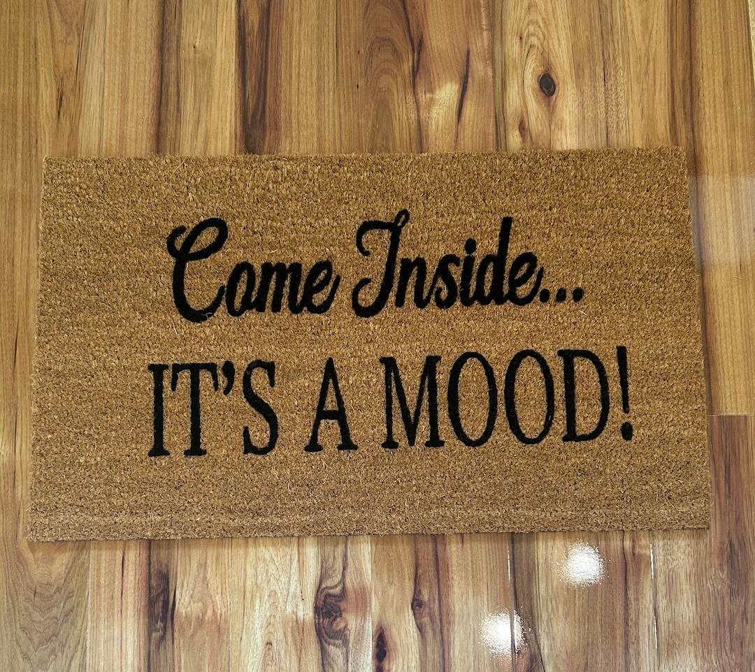 Come Inside It’s A Mood Doormat, Handmade, Welcome Mat, Cute Doormat ...