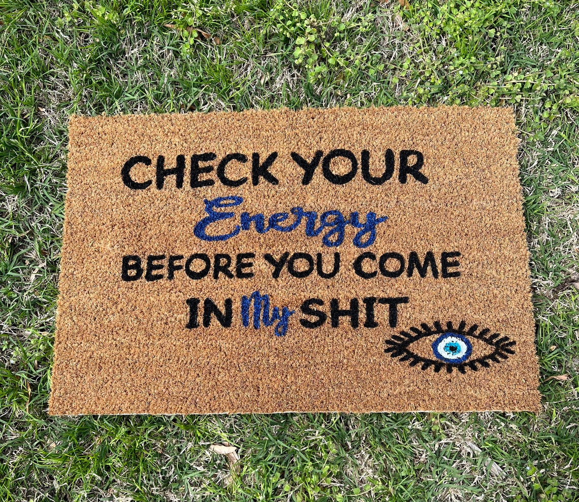 Check Your Energy Before You Come in My House Doormat, Check Your ...