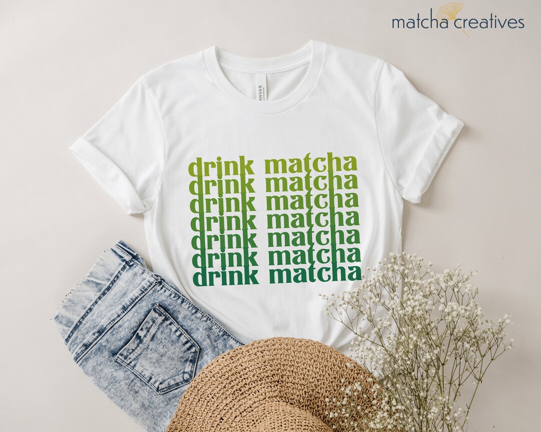 Drink Matcha T-shirt | Green Tea Matcha Shirt | Graphic Tee | Matcha ...