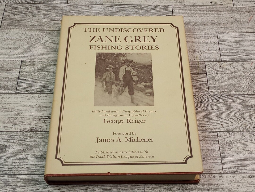 The Undiscovered Zane Grey Fishing Stories *george Reiger & James A ...