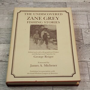 The Undiscovered Zane Grey Fishing Stories *george Reiger & James A ...