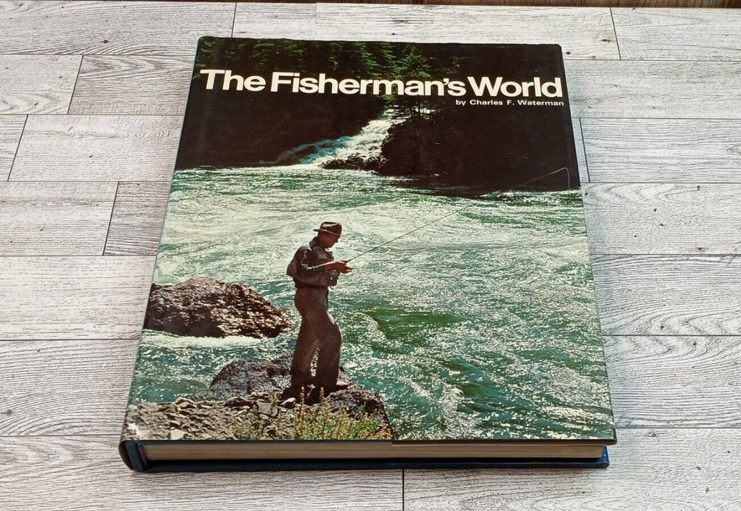 The Fisherman's World by Charles F Waterman 1st Printing 1972 ...