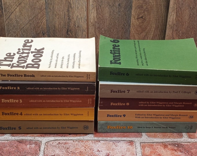 The Foxfire Book Collection Set Volumes 1-10 Eliot Wigginton ...