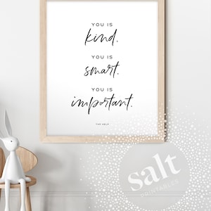 You is Kind. You is Smart. You is Important, the Help Movie Quote, Baby ...