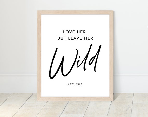 Love Her but Leave Her Wild Atticus Quote Print Minimalist - Etsy