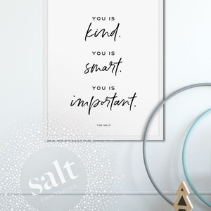 You is Kind. You is Smart. You is Important, the Help Movie Quote, Baby ...