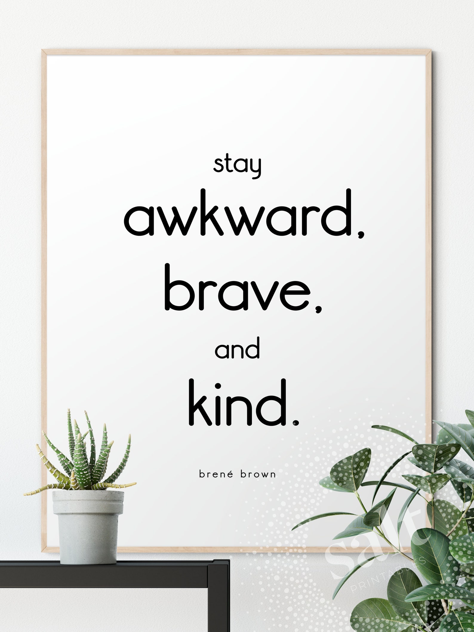 Stay Awkward Brave and Kind. Brené Brown Quote Empowering - Etsy