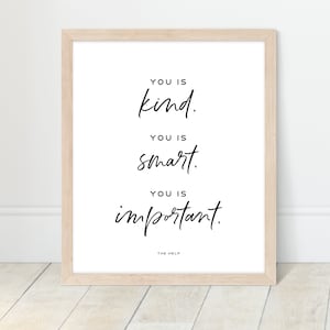 You is Kind. You is Smart. You is Important, the Help Movie Quote, Baby ...