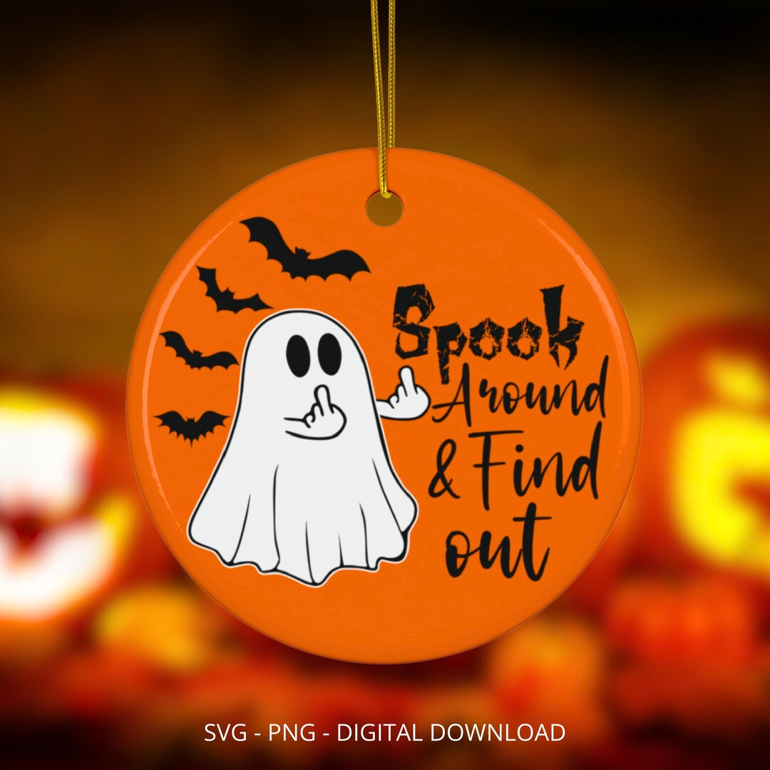 SVG Spook Around and Find Out, Halloween Spooky Cut File-glowforge Svg ...