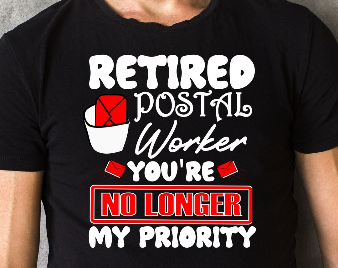 Postal Worker SVG PNG, You’re No Longer My Priority, Retired Postal ...